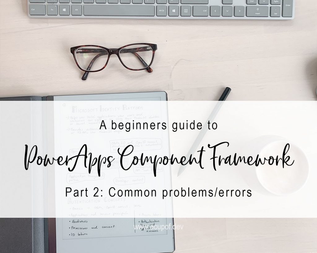 A Beginners Guide To Powerapps Component Framework Pcf Part 2 Common Problems Errors A