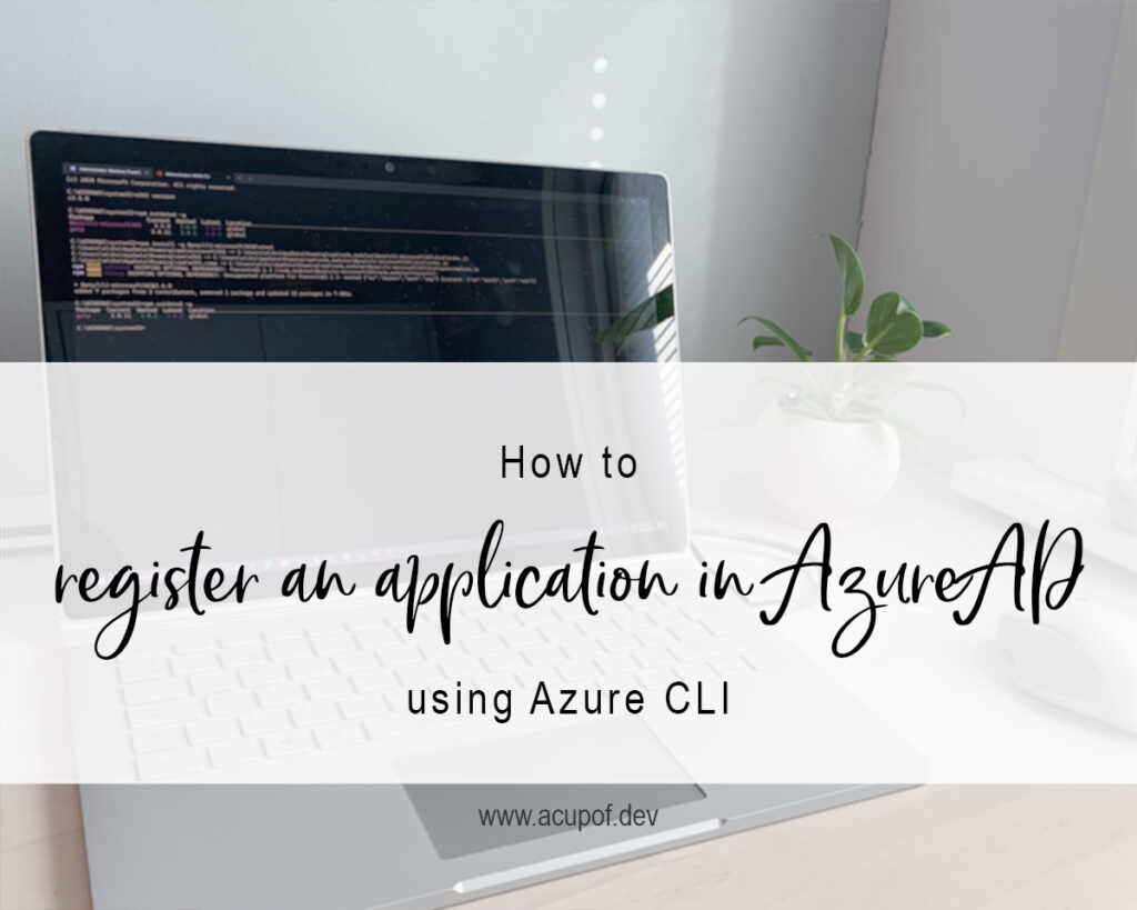 How to register an application in Azure AD using Azure CLI - A cup of dev