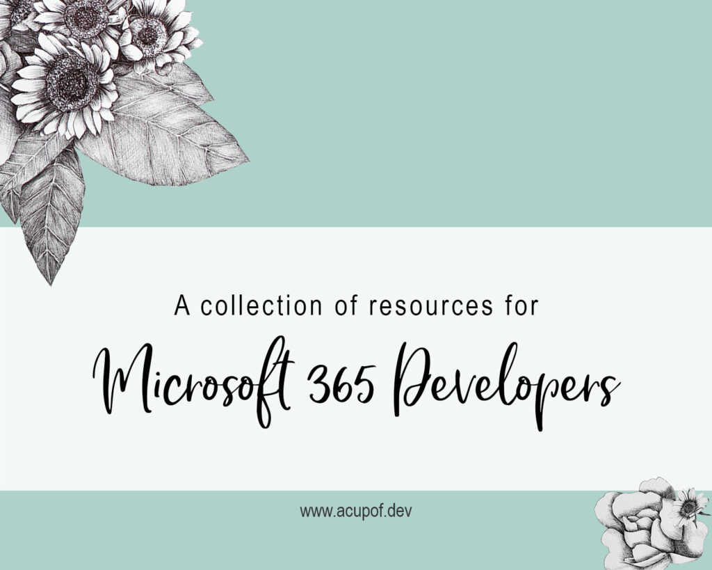 A collection of resources for Microsoft 365 developers - A cup of dev